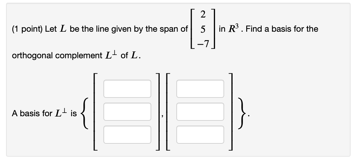 Solved 2 (1 point) Let L be the line given by the span of 5 | Chegg.com