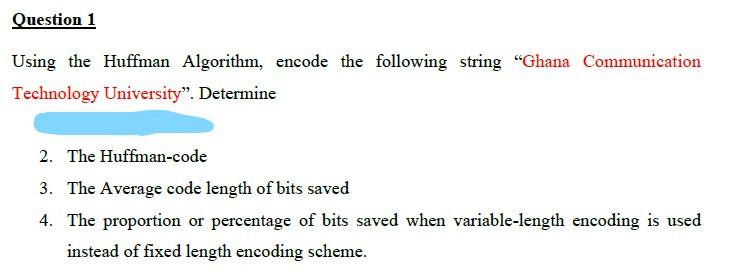Solved Question 1 Using the Huffman Algorithm, encode the | Chegg.com