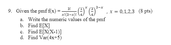 Solved 3-X x = 0,1,2,3 (8 pts) 3! 9. Given the pmf f(x) | Chegg.com