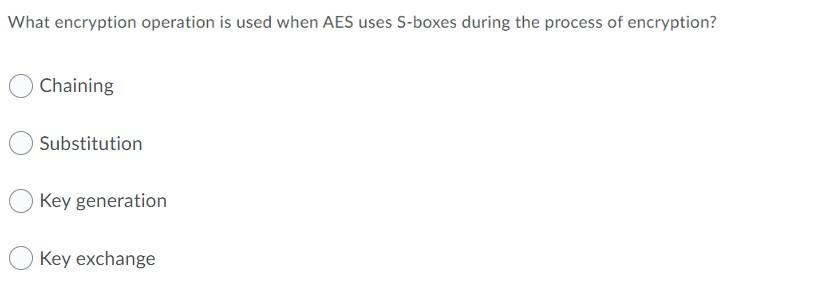 Solved What encryption operation is used when AES uses | Chegg.com