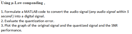 Solved Using u-Law companding , 1. Formulate a MATLAB code | Chegg.com