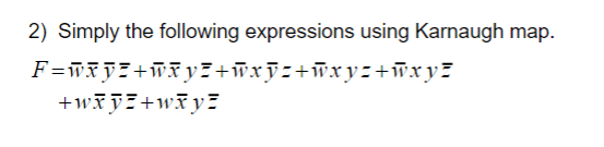 Solved 2) Simply the following expressions using Karnaugh | Chegg.com