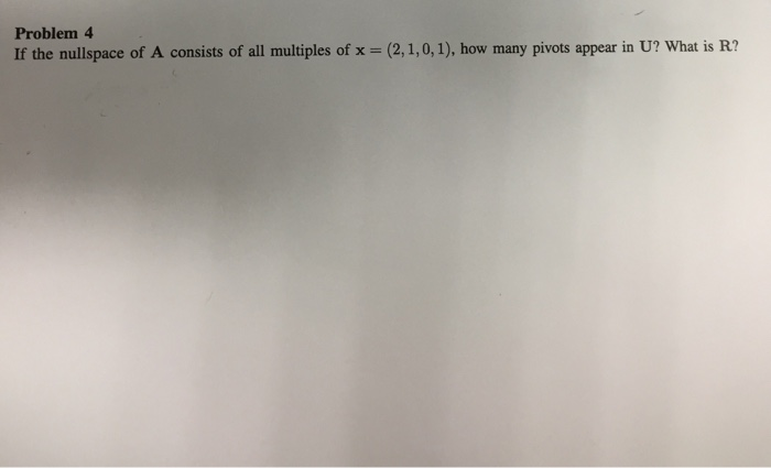Problem 4 If the nullspace of A consists of all | Chegg.com