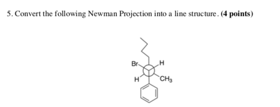 Solved 5. Convert the following Newman Projection into a | Chegg.com