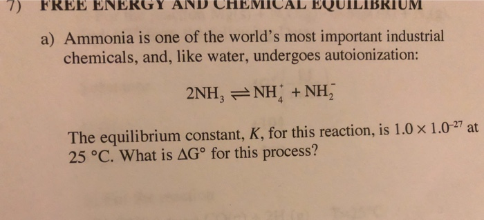 Solved 7) FREE ENERGY AND CHEMICAL EQUILIBRIUM a) Ammonia is | Chegg.com