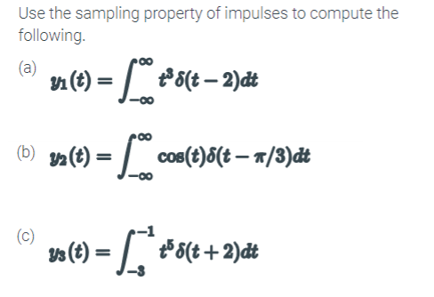 Solved Use the sampling property of impulses to compute the | Chegg.com
