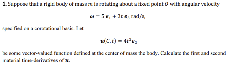 Solved ω=5e1+3te3rad/s specified on a corotational basis. | Chegg.com