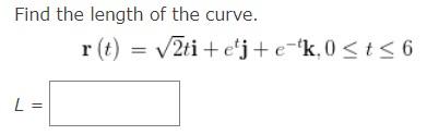 Solved Find the length of the curve. r(t) = V2ti + etj+e-tk. | Chegg.com