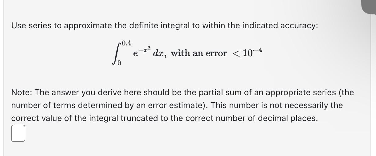 Solved Use series to approximate the definite integral to | Chegg.com