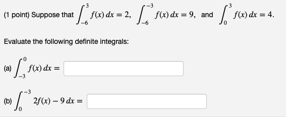 Solved (1 point) Suppose that Sy)dx = 2, [ f(x) dx = 9, and | Chegg.com