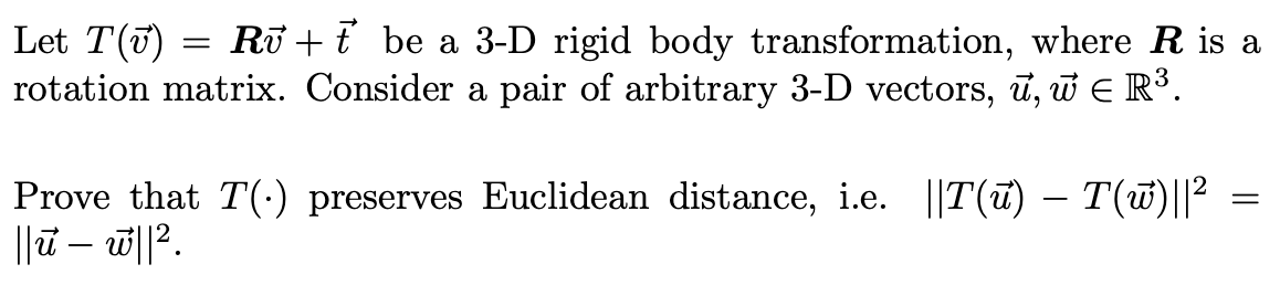 Solved Let T(vec(v))=Rvec(v)+vec(t) ﻿be a 3-D rigid body | Chegg.com