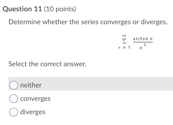 Solved Question 11 (10 points) Determine whether the series | Chegg.com