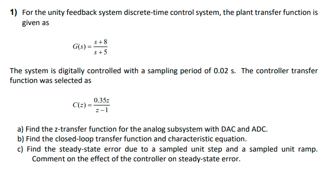 Solved 1) For the unity feedback system discrete-time | Chegg.com
