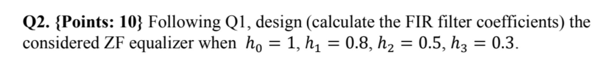 Q2. { Points: 10\} Following Q1, design (calculate | Chegg.com