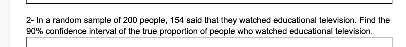 Solved 2- In a random sample of 200 people, 154 said that | Chegg.com