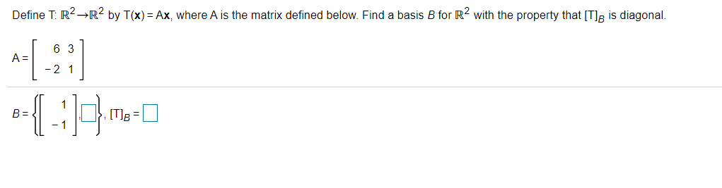 Solved Define T:R2-R2 by T(x) = Ax. Find a basis B for R2 | Chegg.com