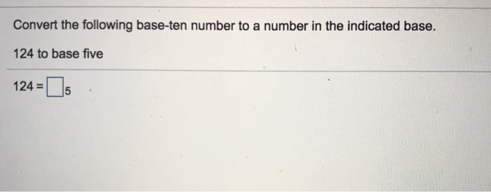 Solved Convert the following base-ten number to a number in | Chegg.com