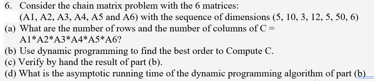 Solved 6. Consider the chain matrix problem with the 6 | Chegg.com