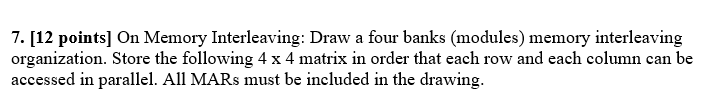 Solved 7. [12 points) On Memory Interleaving: Draw a four | Chegg.com
