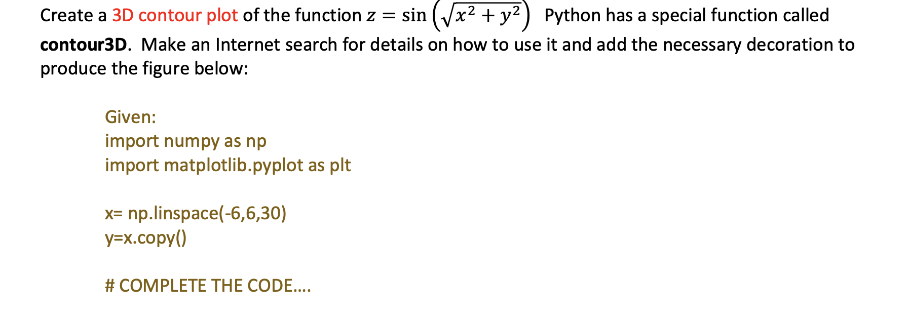 Solved Create a 3D contour plot of the function z = sin (Vx2 | Chegg.com