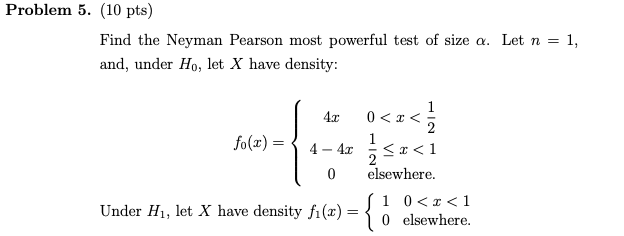 Solved Problem 5. (10 pts) Find the Neyman Pearson most | Chegg.com