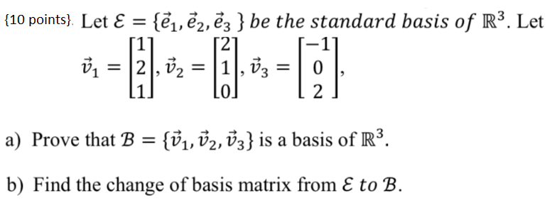 Solved {10 points }. Let E={e1,e2,e3} be the standard basis | Chegg.com