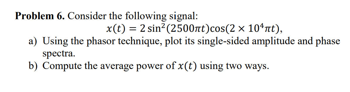 Solved Problem 6. Consider the following signal: | Chegg.com