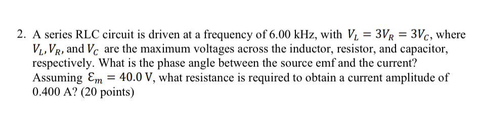 Solved 2. A series RLC circuit is driven at a frequency of | Chegg.com