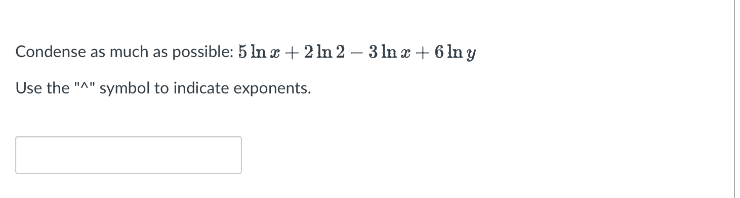 Solved Condense as much as possible: 5lnx+2ln2-3lnx+6lnyUse | Chegg.com