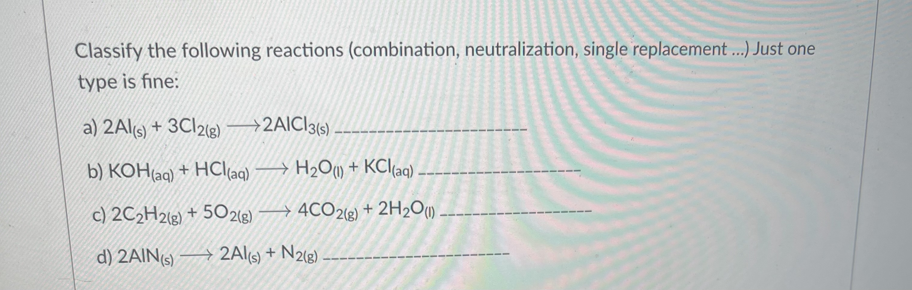 Solved Classify the following reactions (combination, | Chegg.com