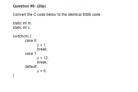 Solved Question \#6: (20p) Convert the C code below to the | Chegg.com