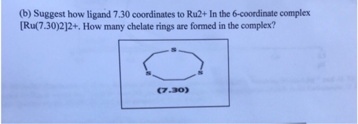 Solved (b) Suggest how ligand 7.30 coordinates to Ru2+ In | Chegg.com