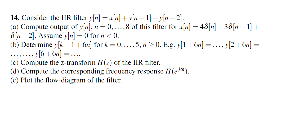 14. Consider the IIR filter y[n]=x[n]+y[n−1]−y[n−2]. | Chegg.com