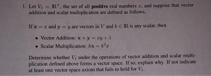 Solved 1. Let Vi IR, the set of all positive real numbers z, | Chegg.com