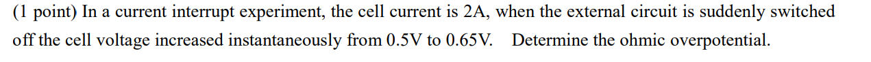 Solved (1 point) In a current interrupt experiment, the cell | Chegg.com