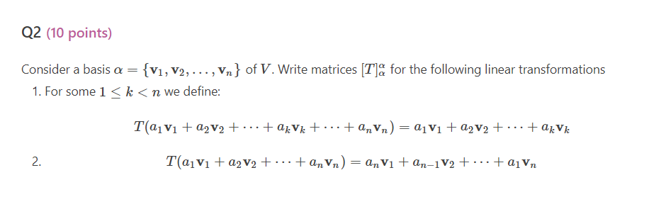 Solved Consider a basis α={v1,v2,…,vn} of V. Write matrices | Chegg.com