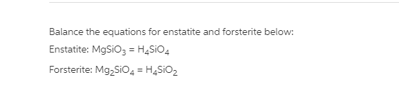 Solved Balance the equations for enstatite and forsterite | Chegg.com
