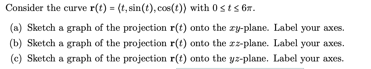 Solved Consider the curve r(t)=(:t,sin(t),cos(t):) ﻿with | Chegg.com