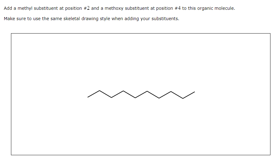Solved Add a methyl substituent at position \#2 and a | Chegg.com