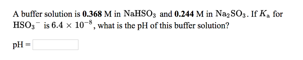 Solved A buffer solution is 0.368 M in NaHSO3 and 0.244 M in | Chegg.com