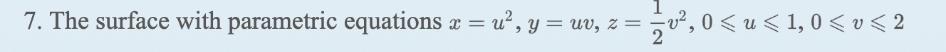 Solved 7. The surface with parametric equations x = u’, y = | Chegg.com