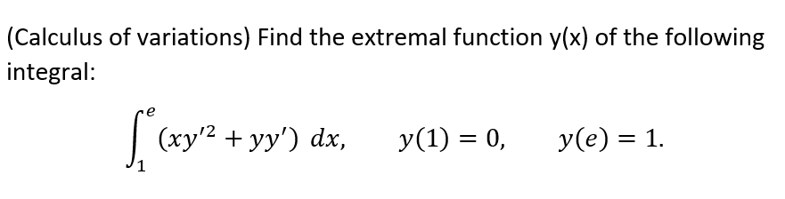 Solved (Calculus of variations) Find the extremal function | Chegg.com