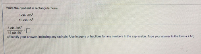 Solved Write the quotient in rectangular form 3 cis 205 15 | Chegg.com
