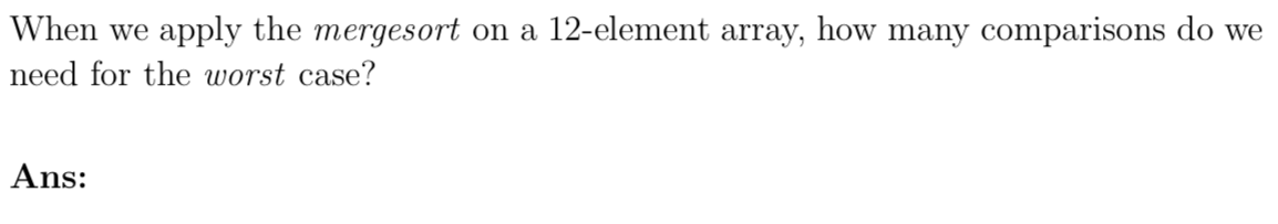 Solved When We Apply The Mergesort On A 12 Element Array