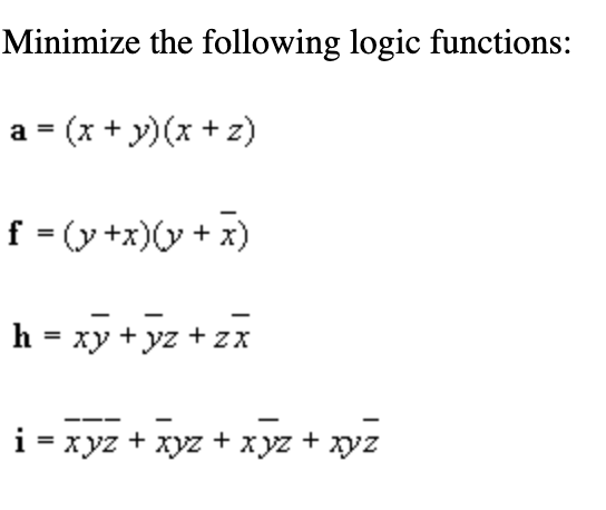 Solved Minimize the following logic functions: a (x +yx+z) f | Chegg.com