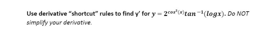 Solved Use derivative “shortcut” rules to find y' for y = | Chegg.com