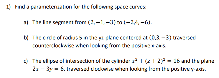 Solved 1) Find a parameterization for the following space | Chegg.com