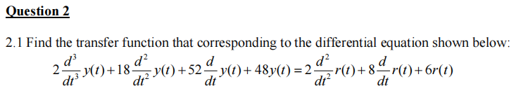 Solved Question 2 2.1 Find the transfer function that | Chegg.com