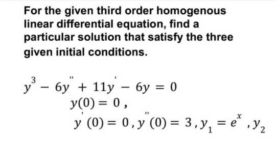 Solved For the given third order homogenous linear | Chegg.com