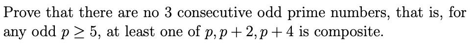 Solved Prove that there are no 3 consecutive odd prime | Chegg.com